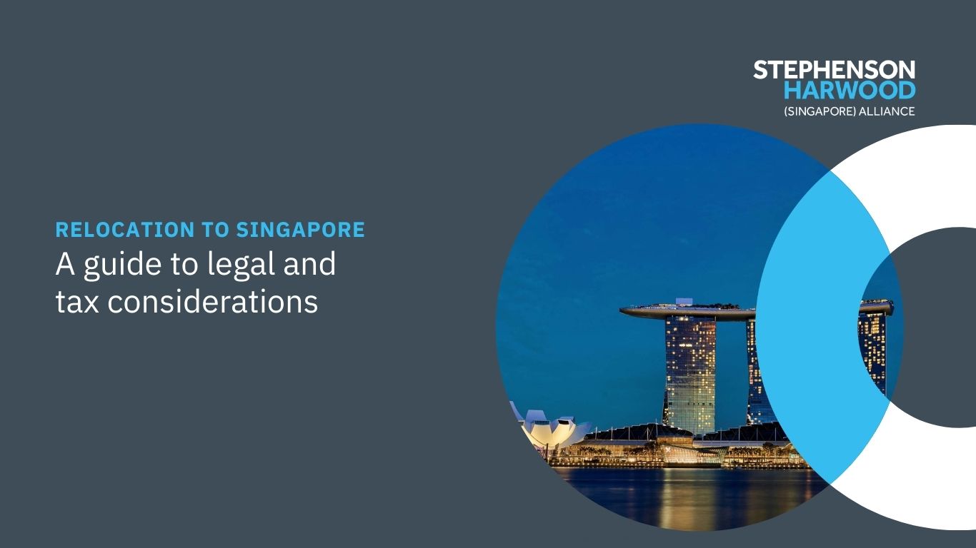 Stephenson Harwood: Relocation to Singapore – key legal and tax considerations | British Chamber ...